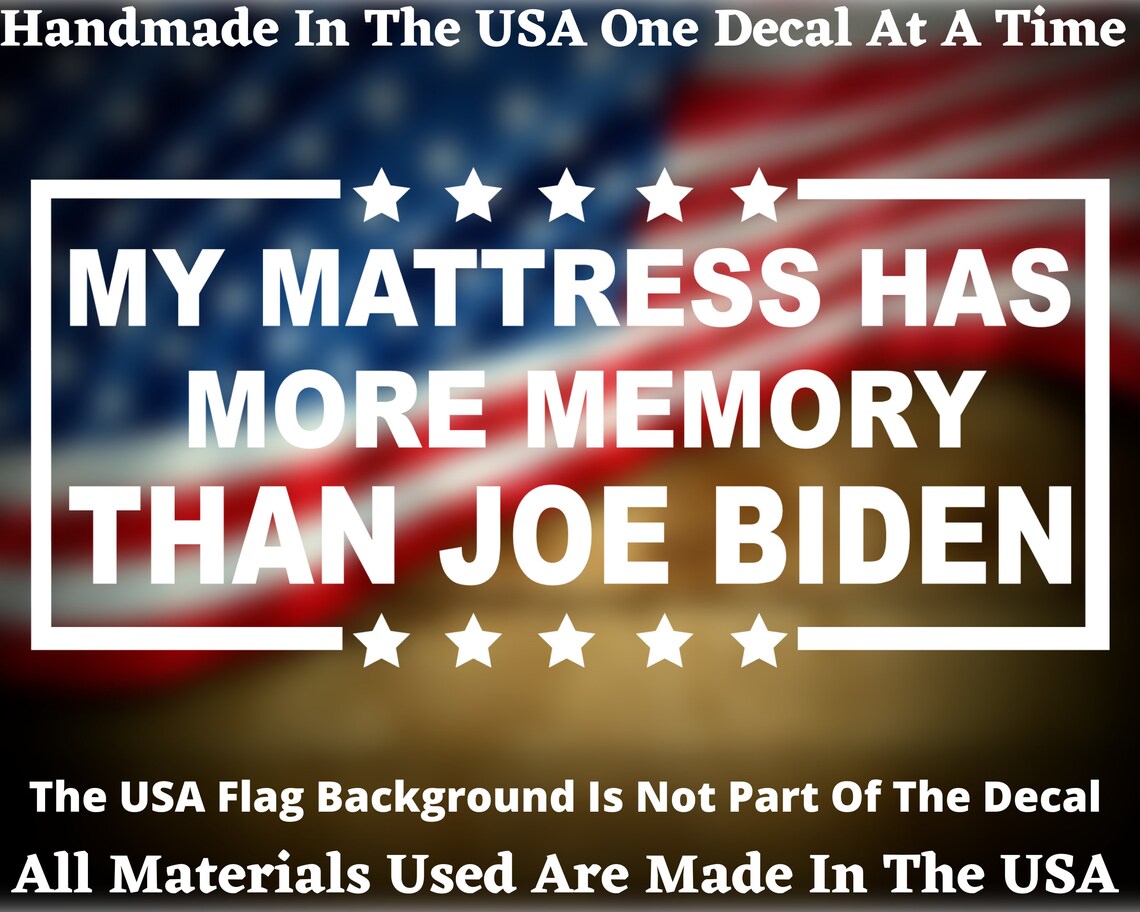 My Mattress Has More Memory Than Joe Biden Vinyl Decal USA - Etsy