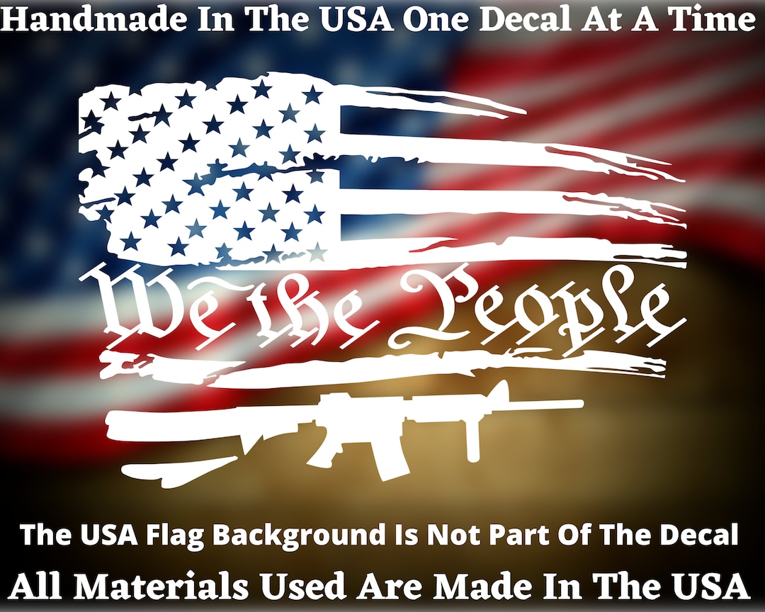 2nd Amendment We the People Distressed American Flag With AR 15 Vinyl ...