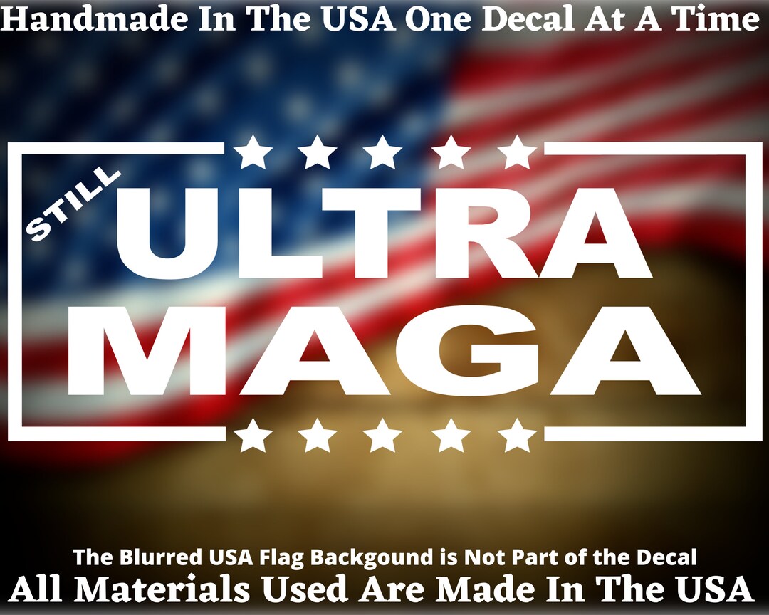 Still Ultra MAGA Pro Trump Die Cut Decal - Home Laptop Computer Truck ...