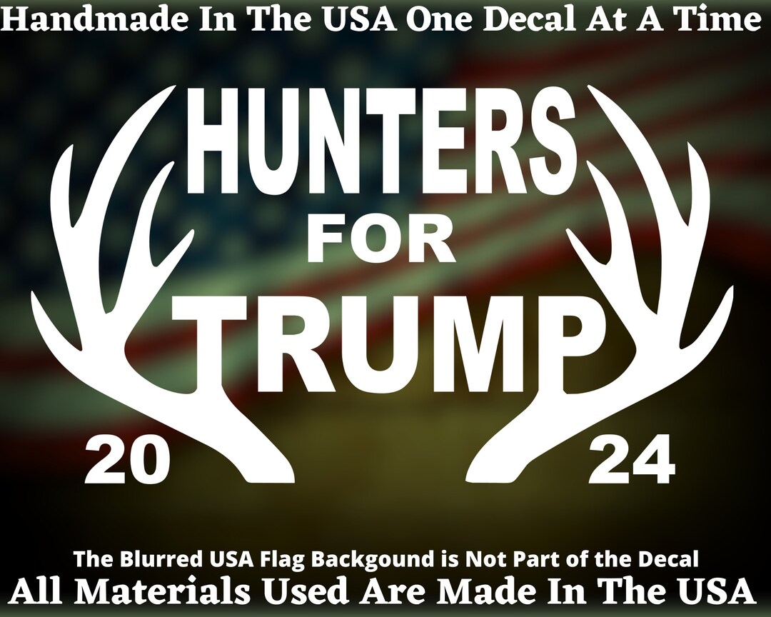 Hunters for Trump 2024 Vinyl Die Cut Decal for Car or Truck Window ...