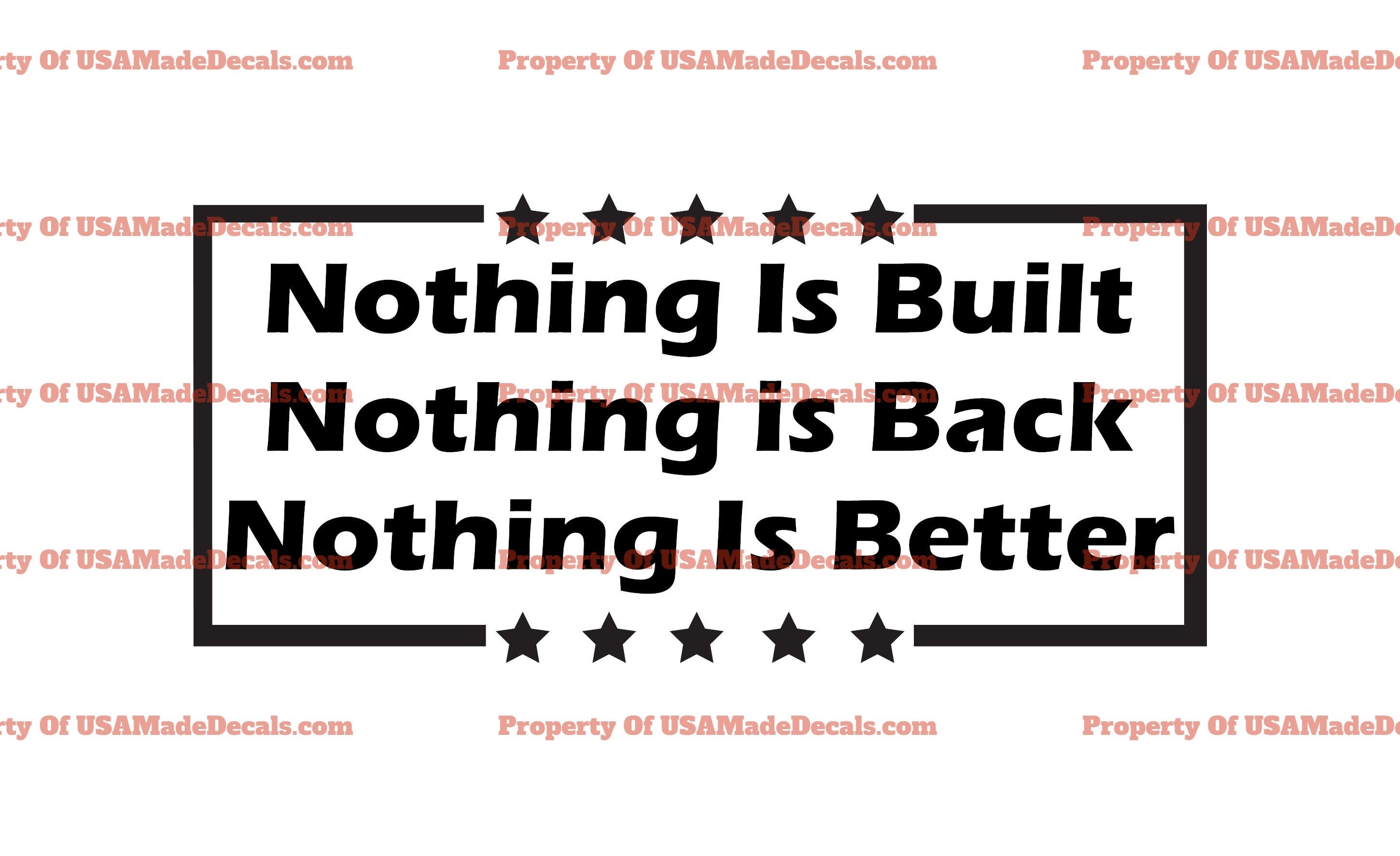 Nothing is Built Nothing is Back Nothing is Better Die Cut Decal - Home ...