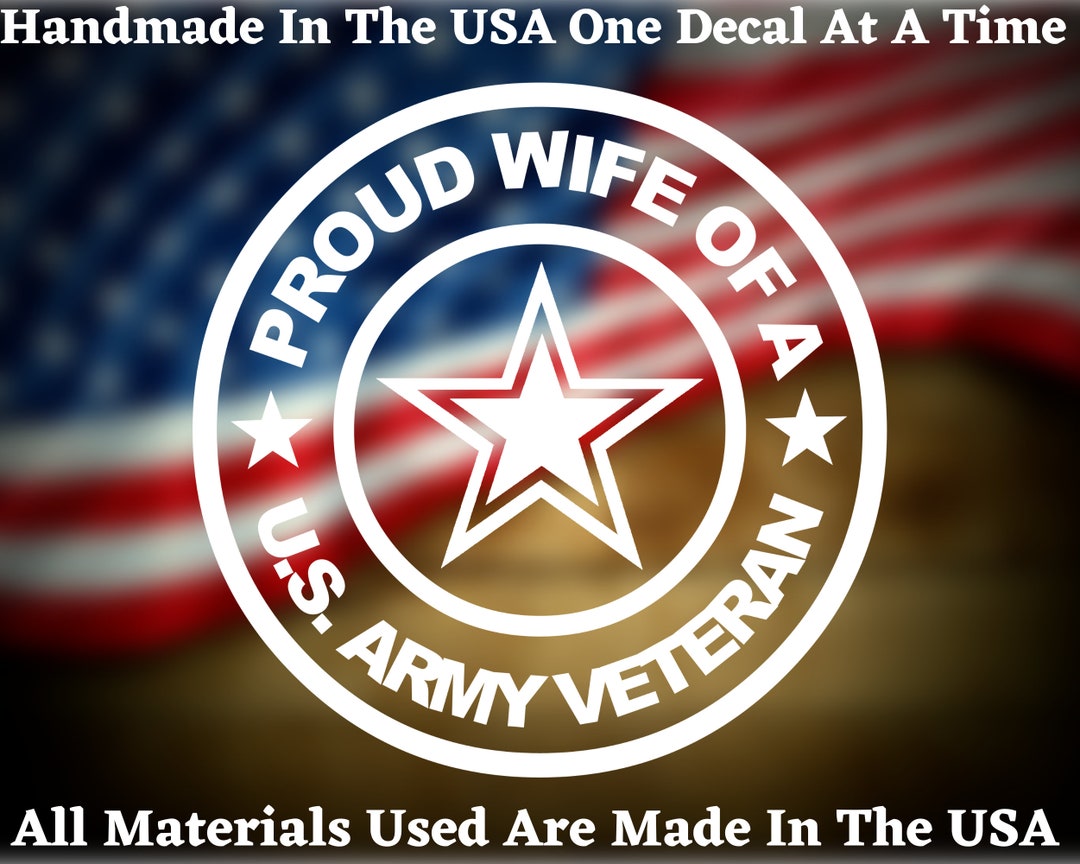 Proud Wife of A US Army Veteran Vinyl Decal for Car Truck Van Window or ...