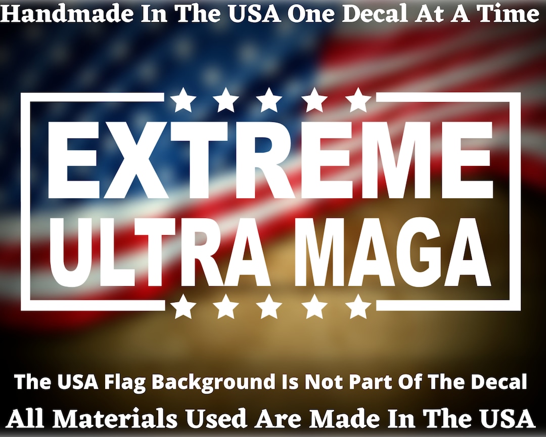 Extreme Ultra MAGA Pro Trump Die Cut Decal - Home Laptop Computer Truck ...