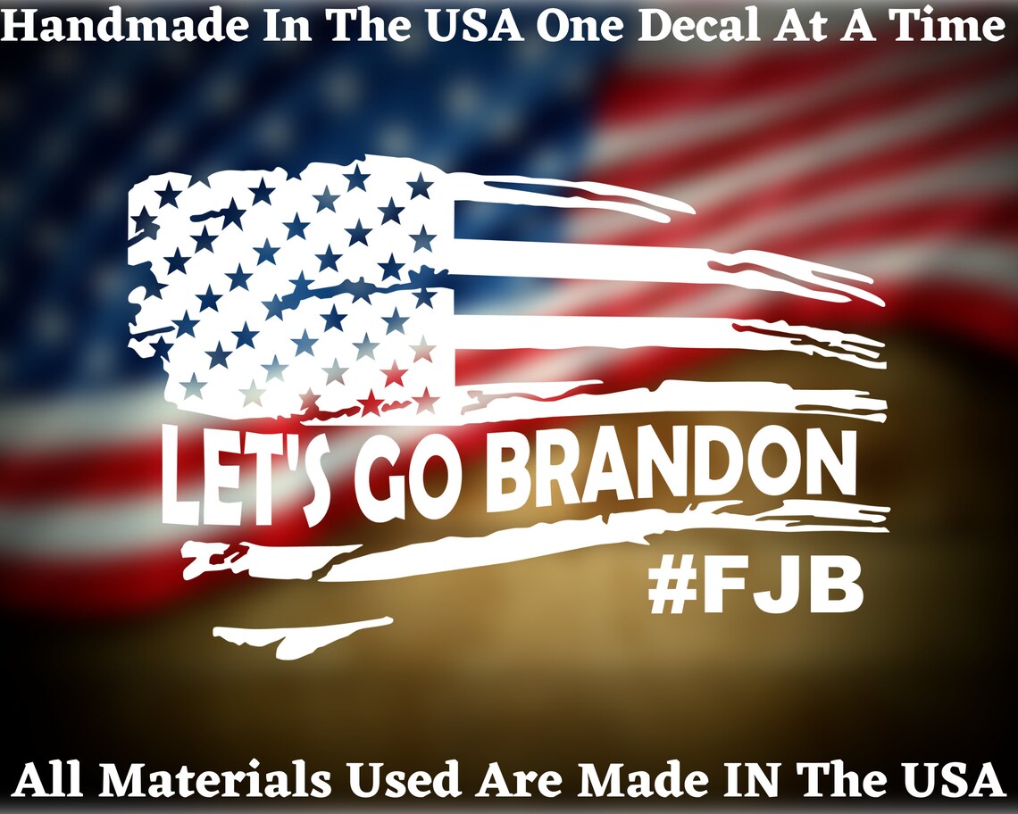 Let's Go Brandon FJB Distressed American Flag #2 Die Cut Decal - Home ...