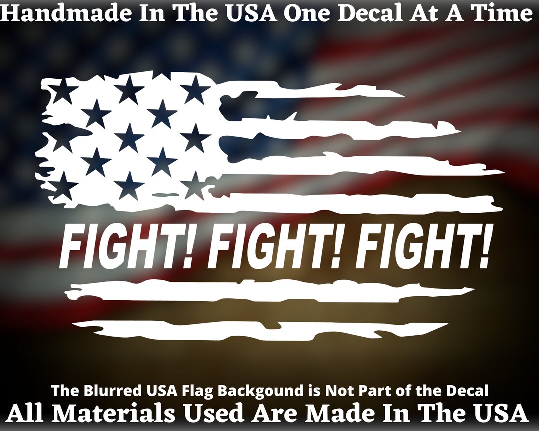Fight! Fight! Fight! Distressed American Flag Vinyl Decal for Car ...