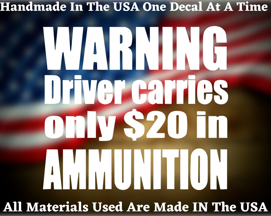 Warning Driver Carries Only 20 In Ammunition Car Truck Van Window or ...