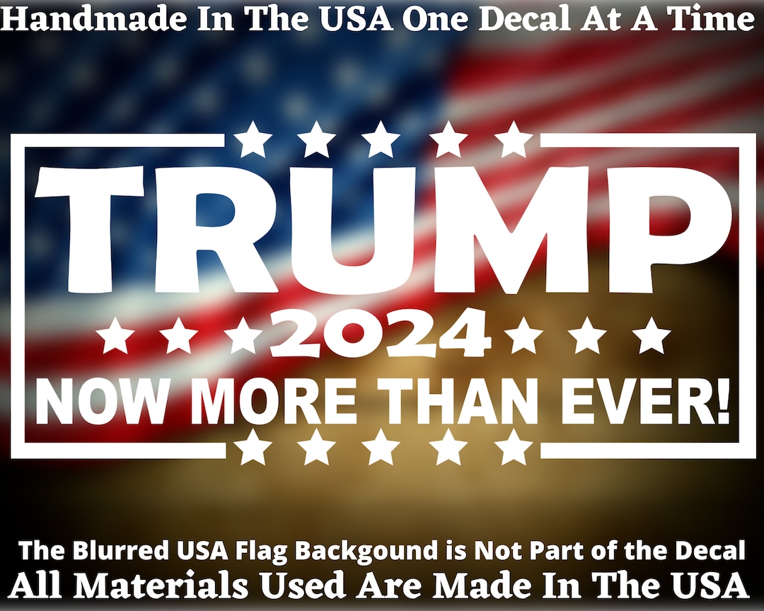 TRUMP 2024 Now More Than Ever Vinyl Die Cut Decal Home Laptop Computer ...