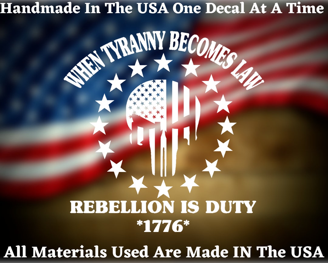 When Tyranny Becomes Law Rebellion is Duty Car Truck Van Window or ...
