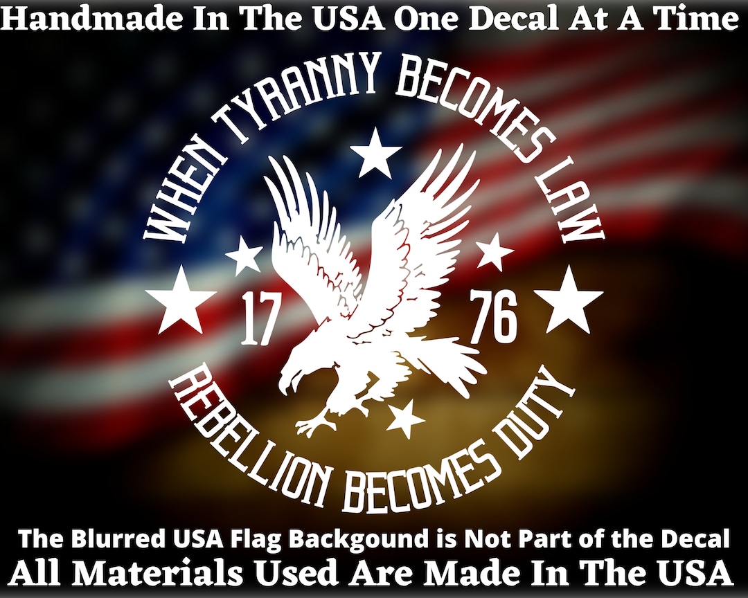 When Tyranny Becomes Law Rebellion Becomes Duty 1776 American Bald ...