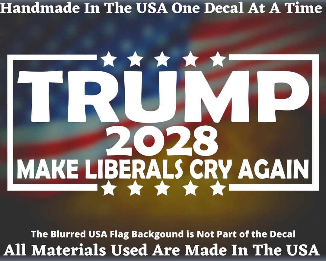 Trump 2028 Make Liberals Cry Again Trump 48 Vinyl Decal for Car Window ...