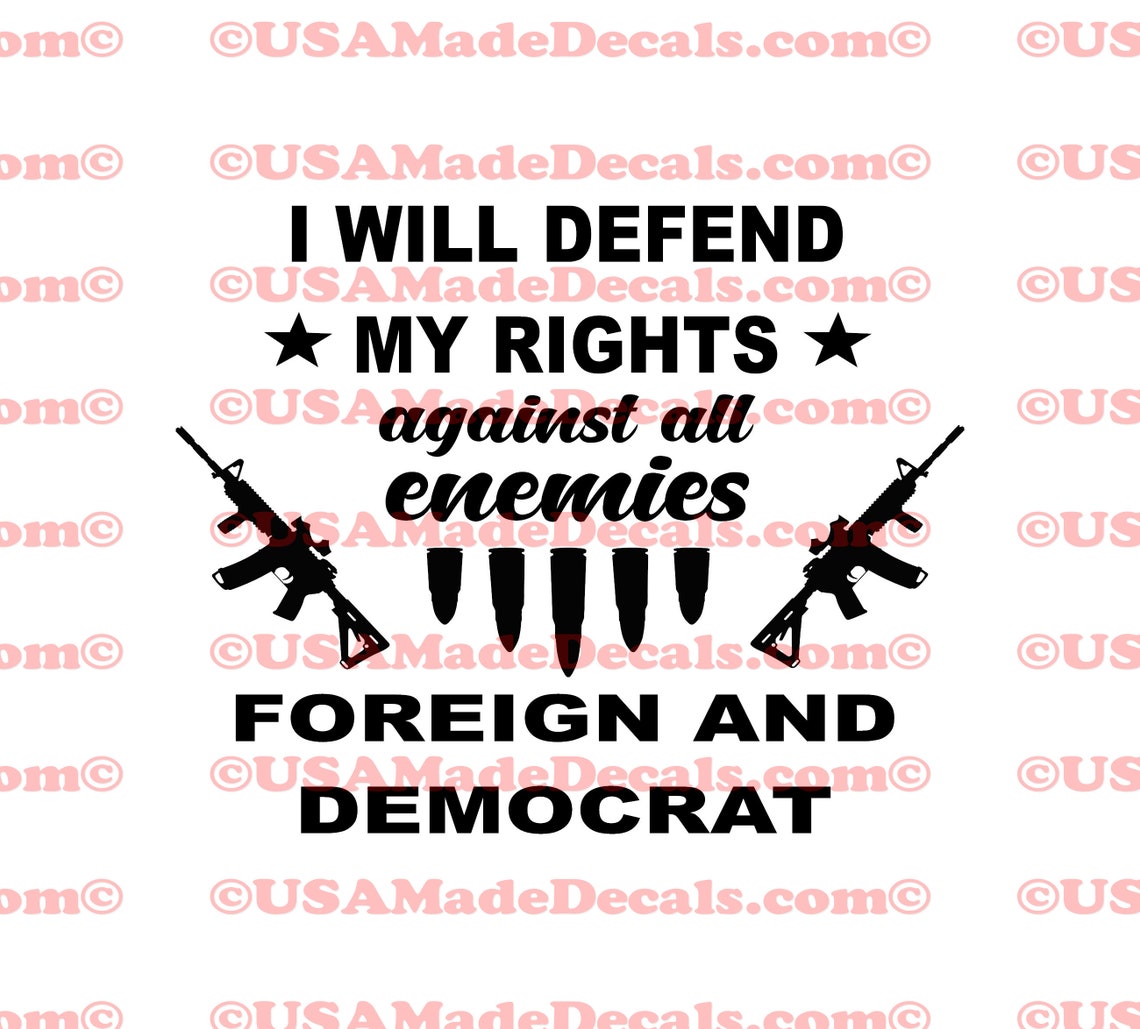 I Will Defend My Rights Against All Enemies Foreign & Democrat - Etsy