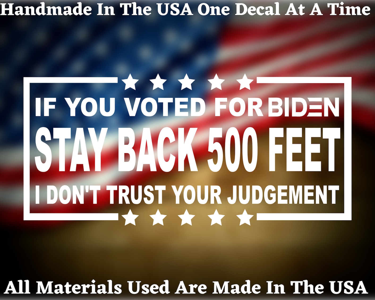 Stay Back 500 Feet If You Voted for Biden Vinyl Decal or - Etsy