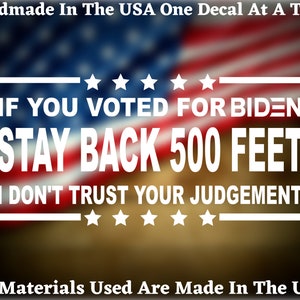 Stay Back 500 Feet If You Voted for Biden Vinyl Decal or Bumper Sticker ...