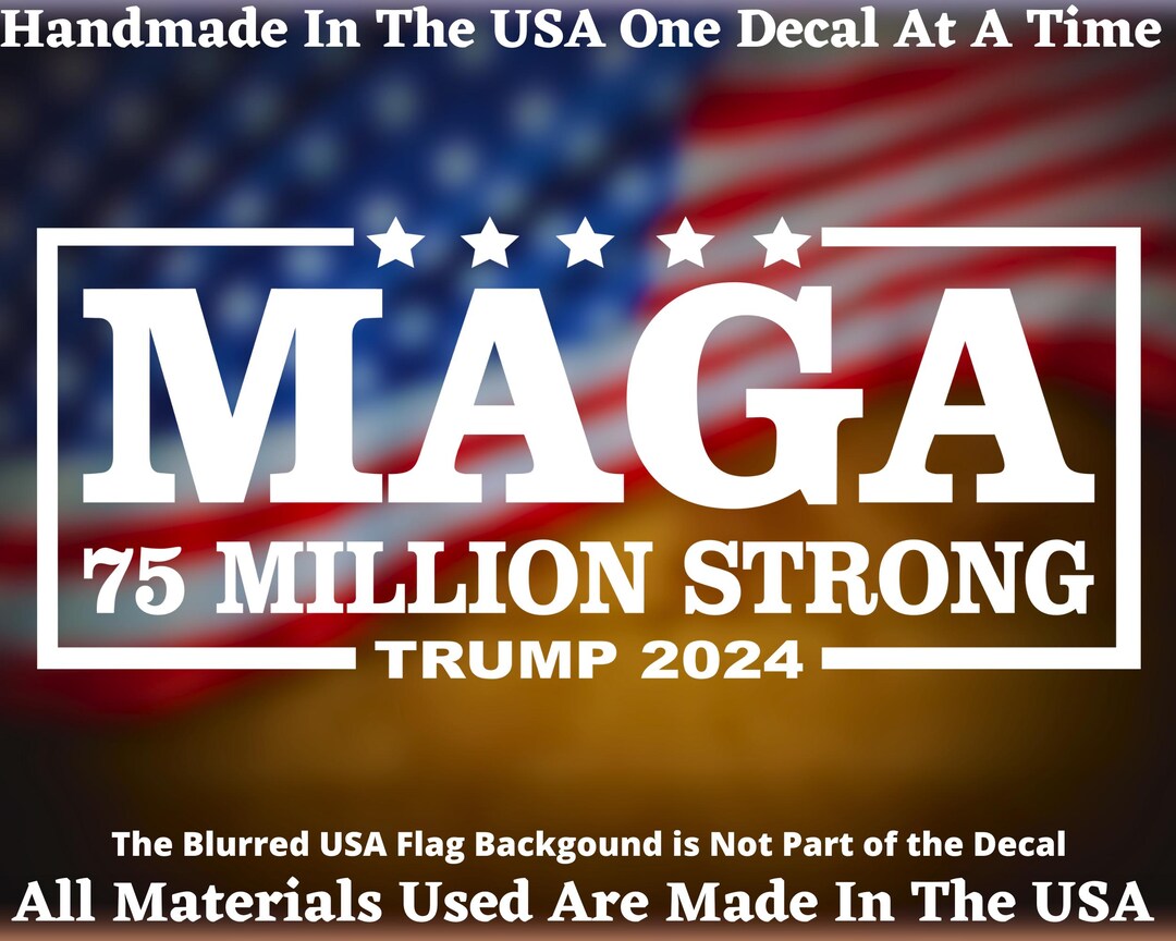 MAGA 75 Million Strong Trump 2024 Vinyl Decal or Bumper Sticker for Car ...