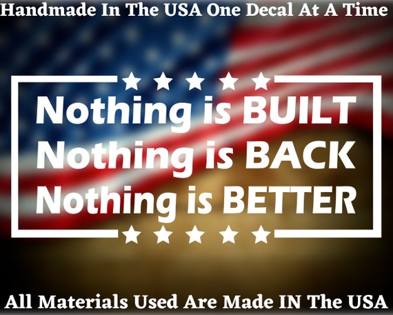 Nothing is Built Nothing is Back Nothing is Better Die Cut - Etsy