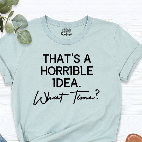 Thats a Terrible Idea What Time - Etsy