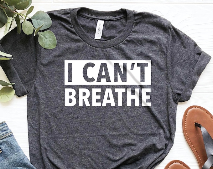 I CAN'T Breathe Tshirt George Floyd Protest Unisex Tee Available in ...