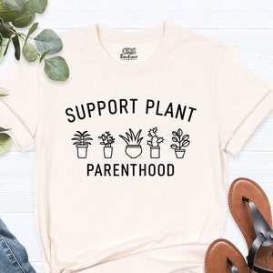 Support Plant Parenthood Shirt, Gardening Plants Parent Hobby Tee, Gift ...