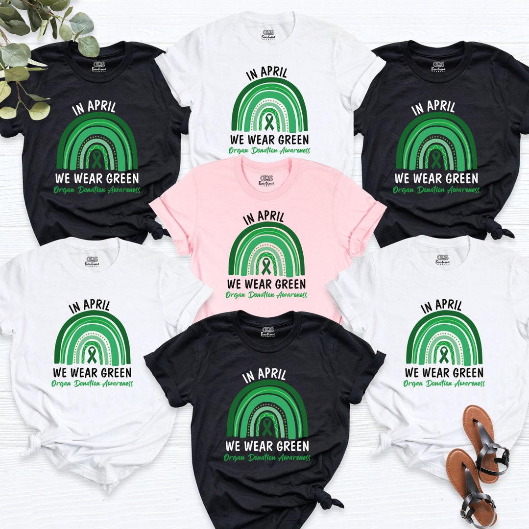 Rainbow Organ Donation Awareness Team Shirt, in April We Wear Green ...