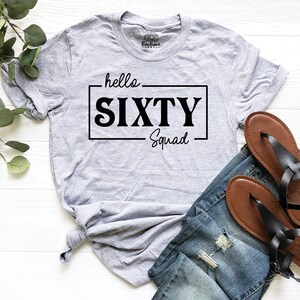 Hello Sixty Shirt, 60th Birthday Shirt, Birthday Squad Shirt, 60th ...