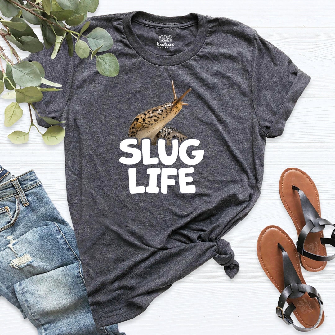 Slug Life Shirt Funny Saying Slugs, Sarcastic Novelty Humor Cute Funny ...