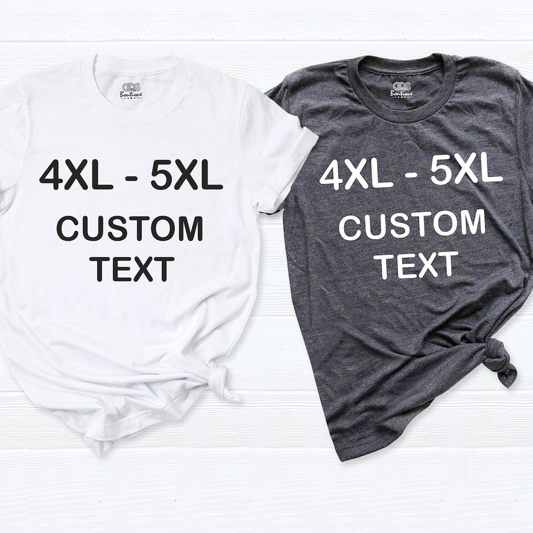 Custom Text 4XL 5XL Shirts, Customized Tshirt, Custom T-shirt, Personalized T-shirt, Add Your ...