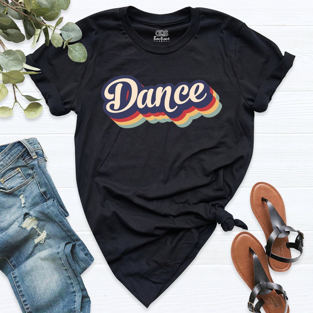 Dance Retro Shirt, Dance Shirt, Dancing Shirt, Dancer Shirt, Dance ...