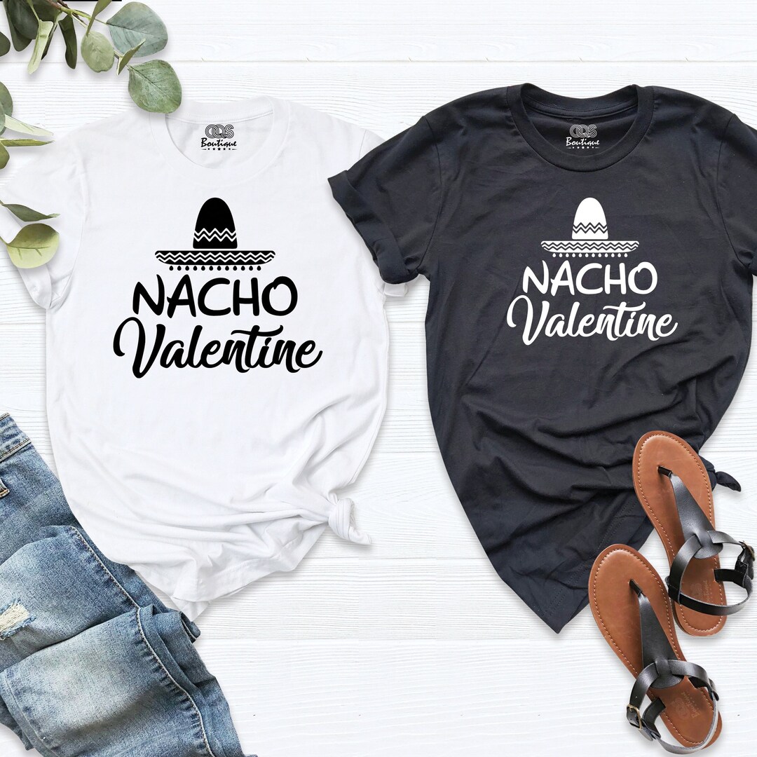 Nacho Valentine Shirt, Couple Valentines Day Shirt, Nacho Shirt ...