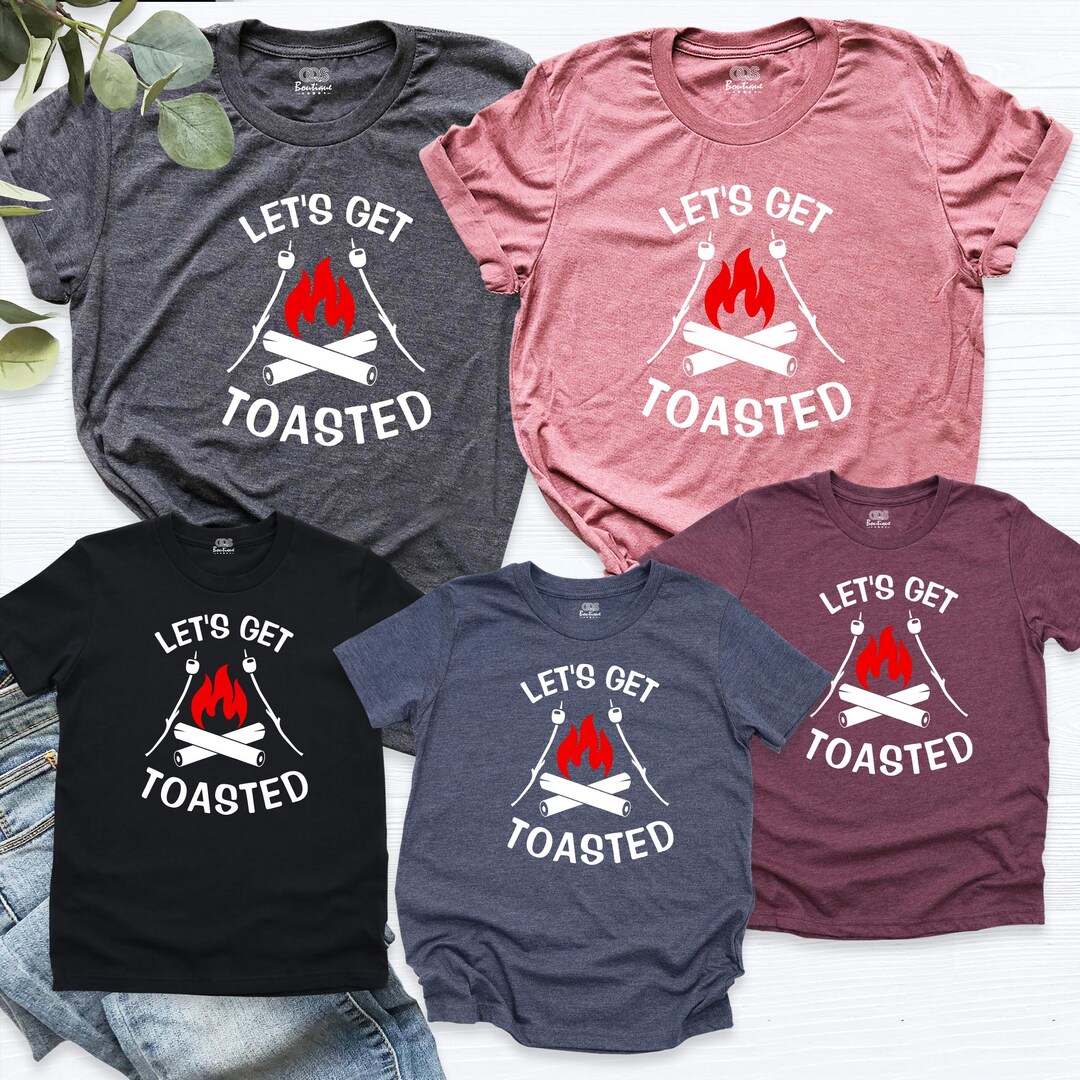 Lets Get Toasted Family Shirts, Matching Camping Shirts, Campfire Family Tees, Outdoor Adventure ...