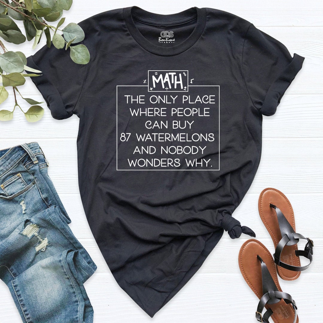 Math Funny Saying Shirt, Funny Math Student Shirt, Math Teacher Shirt ...