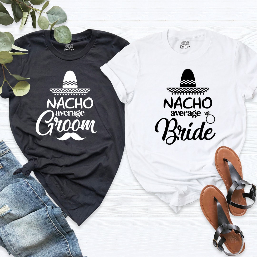 Nacho Average Bride and Groom Shirt, Matching Wedding Party Shirts ...
