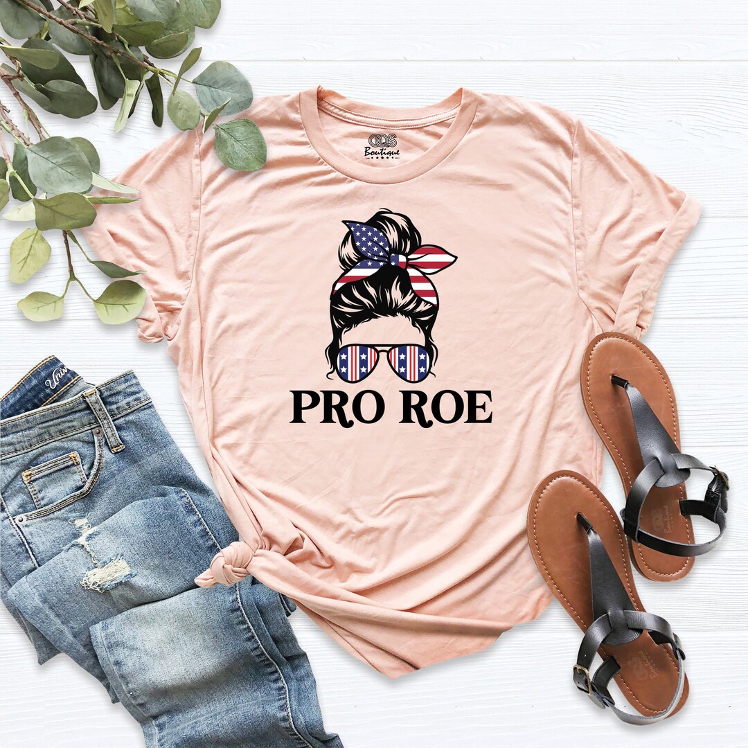 Pro Roe Shirt, Pro Woman Shirt, Women's Rights Shirt, Pro Choice Tee ...