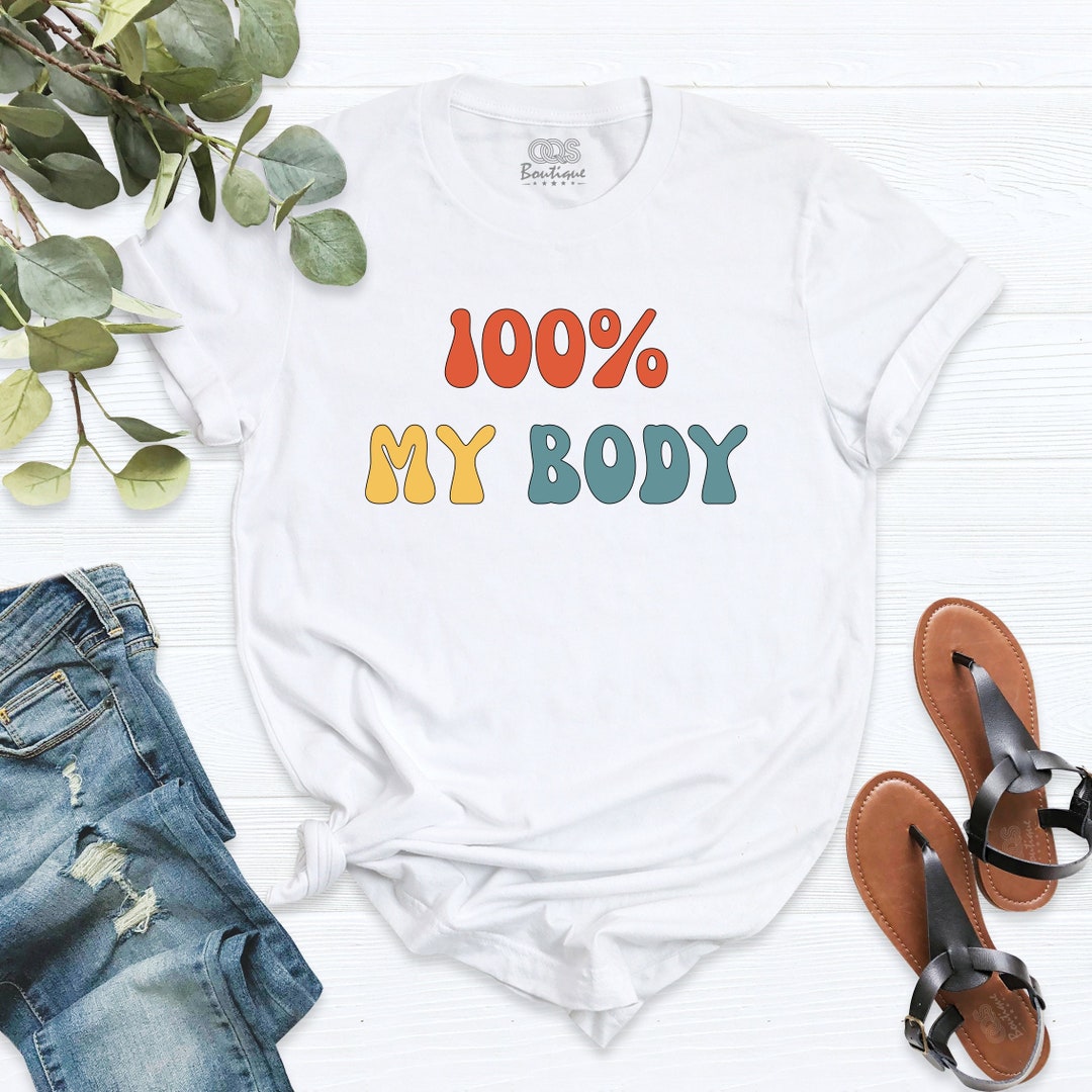 100% My Body Shirt My Body My Choice Shirt Pro Choice Shirt - Etsy