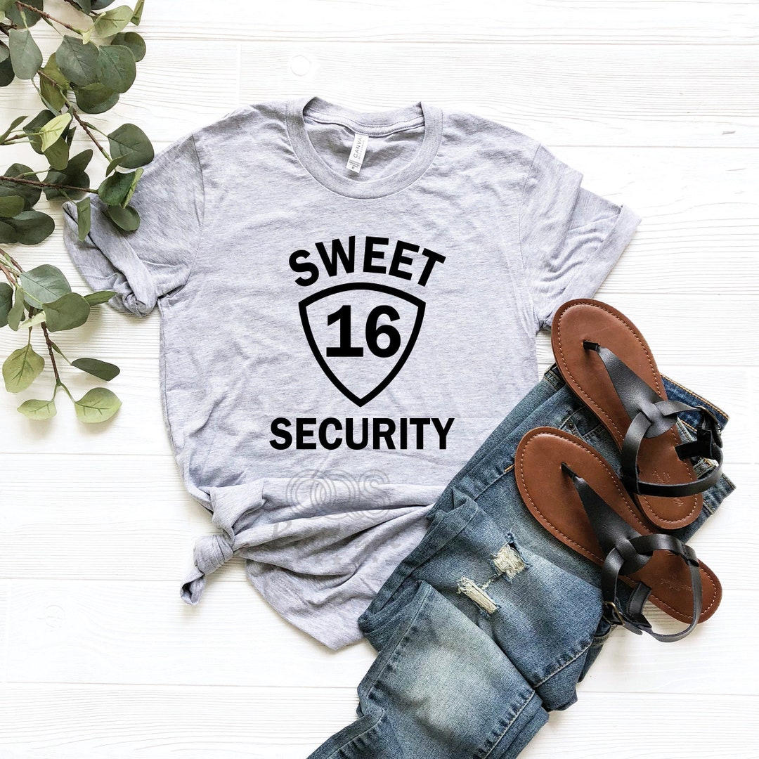 Sweet 16 Security Shirt, 16th Birthday Shirt, Birthday Bodyguard Shirt ...