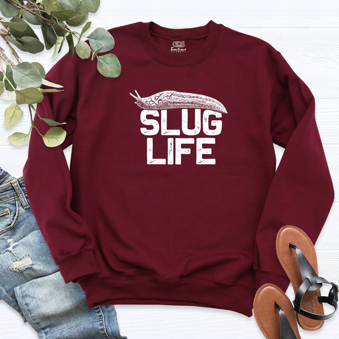 Slug Life Sweatshirt, Cute Shell Less Animal Slug T-shirt, Funny Bug ...