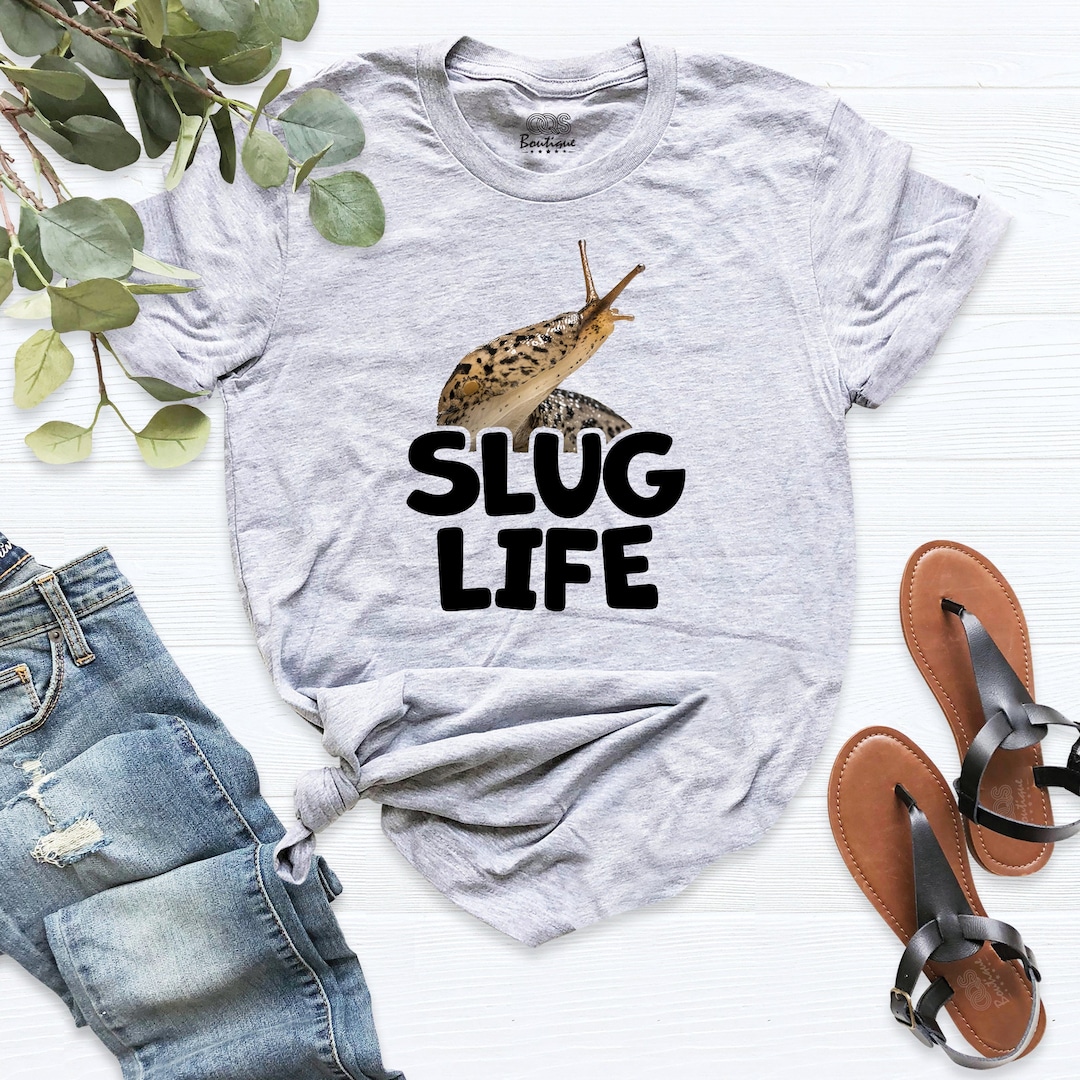 Slug Life Shirt Funny Saying Slugs, Sarcastic Novelty Humor Cute Funny ...