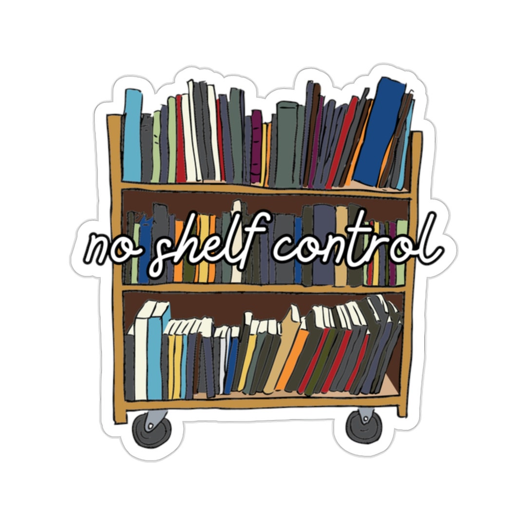 No Shelf Control Book Lovers Sticker - Etsy