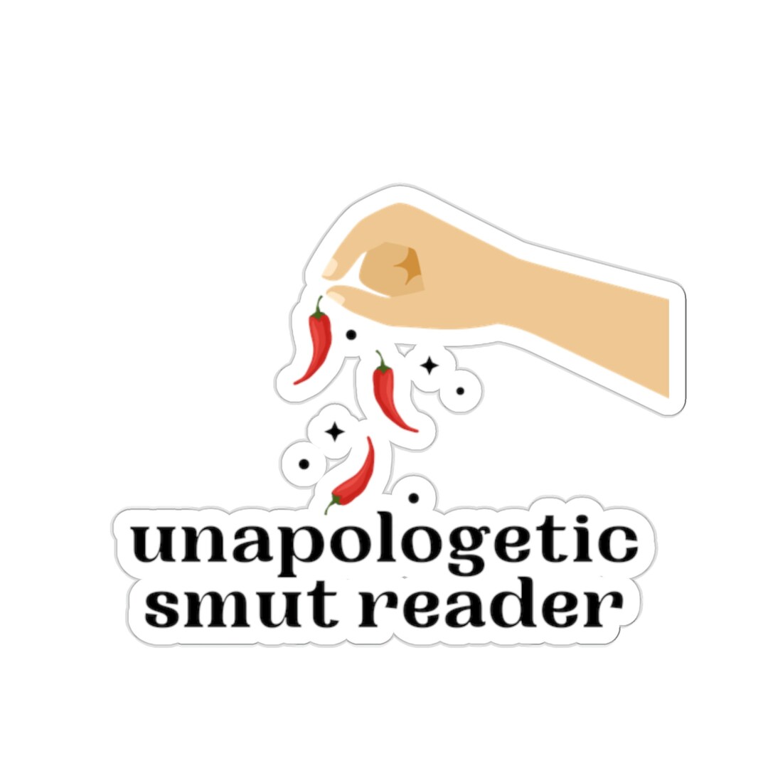 Unapologetic Smut Reader Sticker for Book Lovers - Etsy