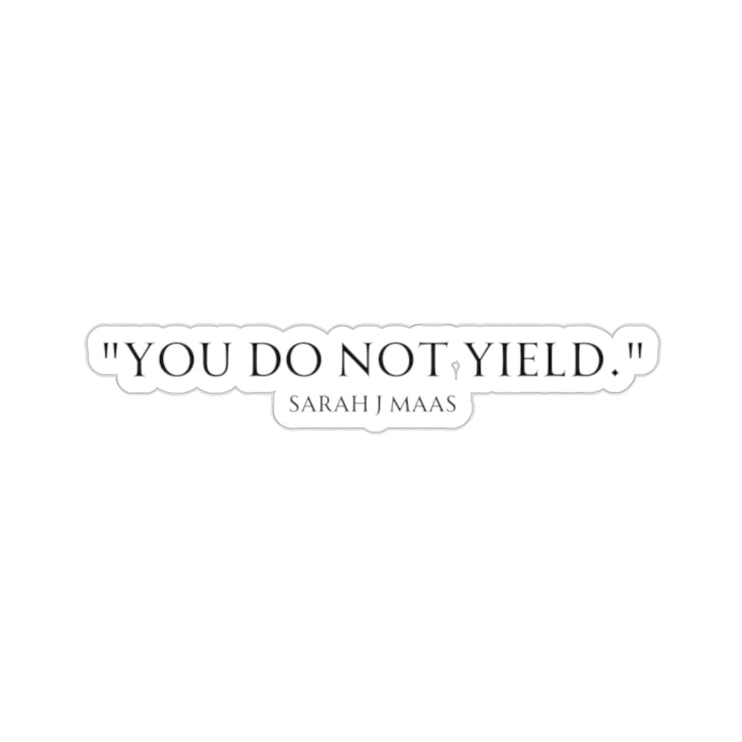 You Do Not Yield Sarah J Maas Kingdom of Ash Series Book Sticker - Etsy