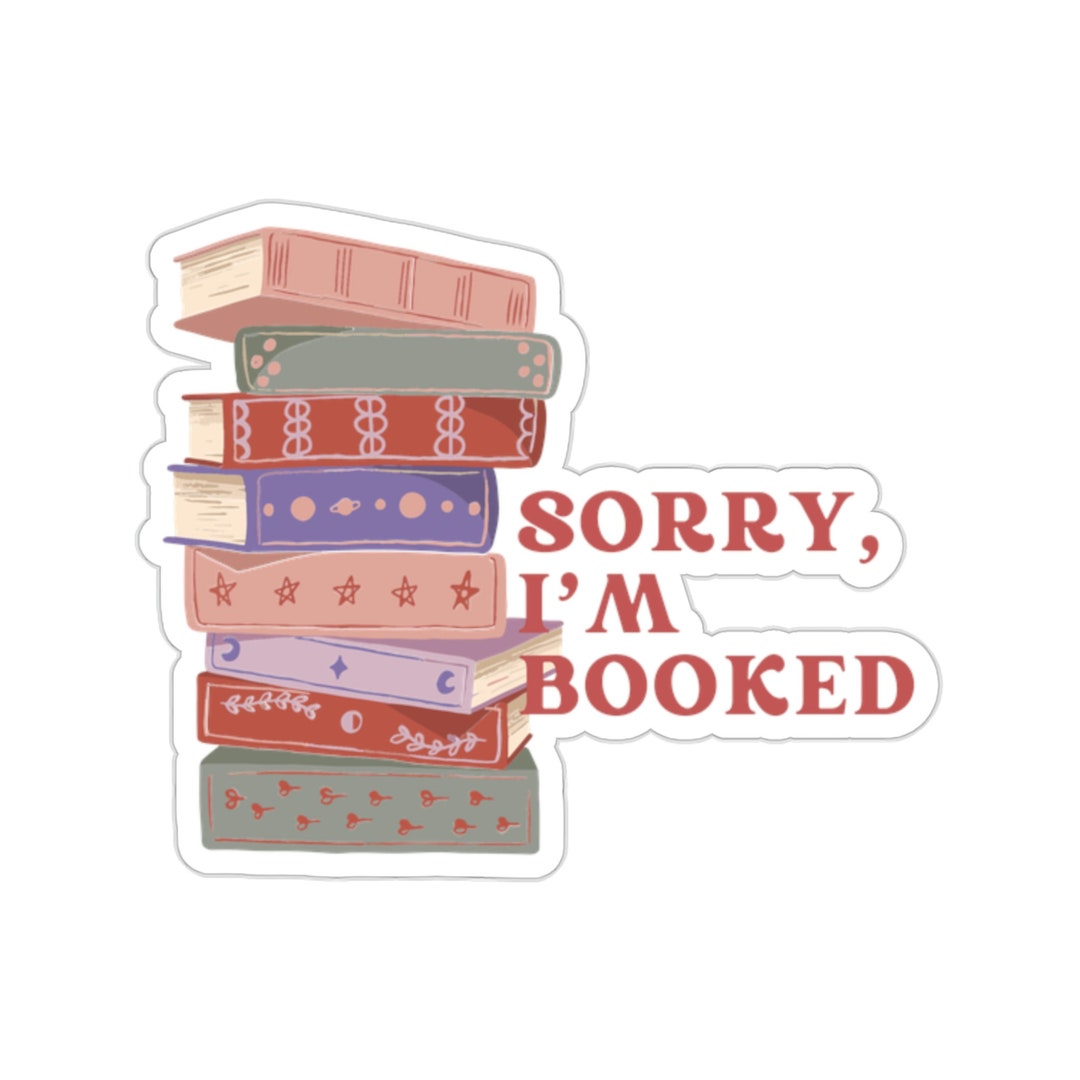Sorry, I'm Booked Sticker for Book Lovers - Etsy