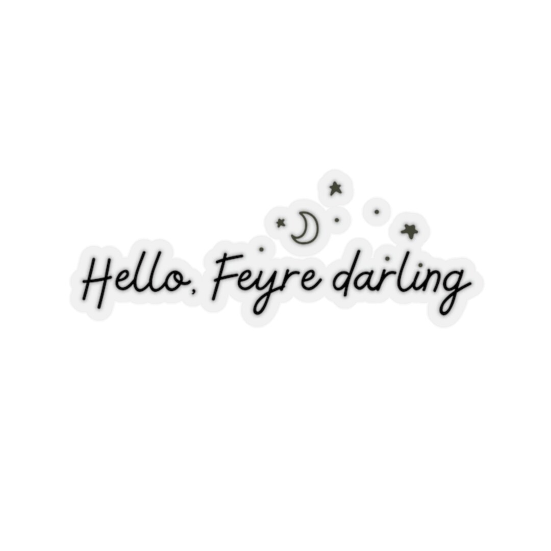 Hello Feyre Darling ACOMAF ACOTAR Sticker - Etsy