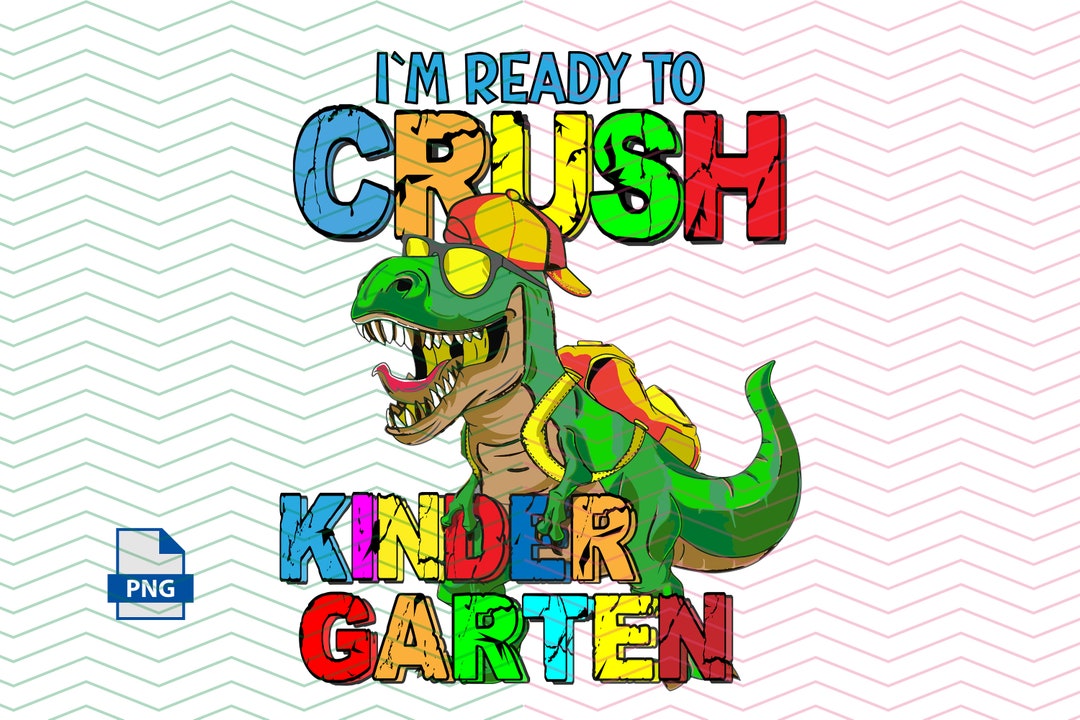 Back to School PNG, I'm Ready Crush Kindergarten PNG- Gift for Child ...