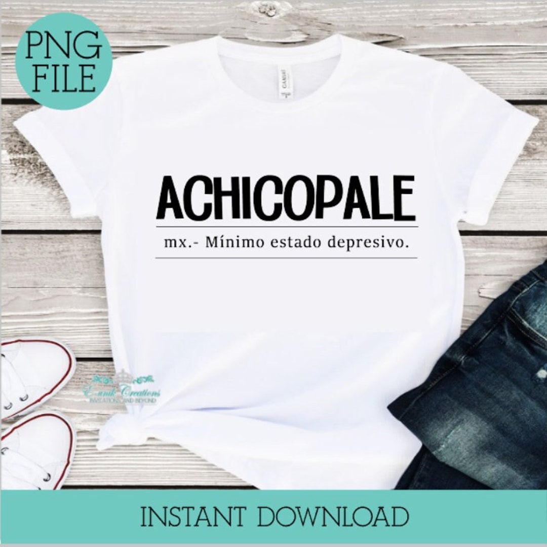 Achicopale PNG File, Mexican Phrase, Mexican SVG, Mexican Sayings - Etsy
