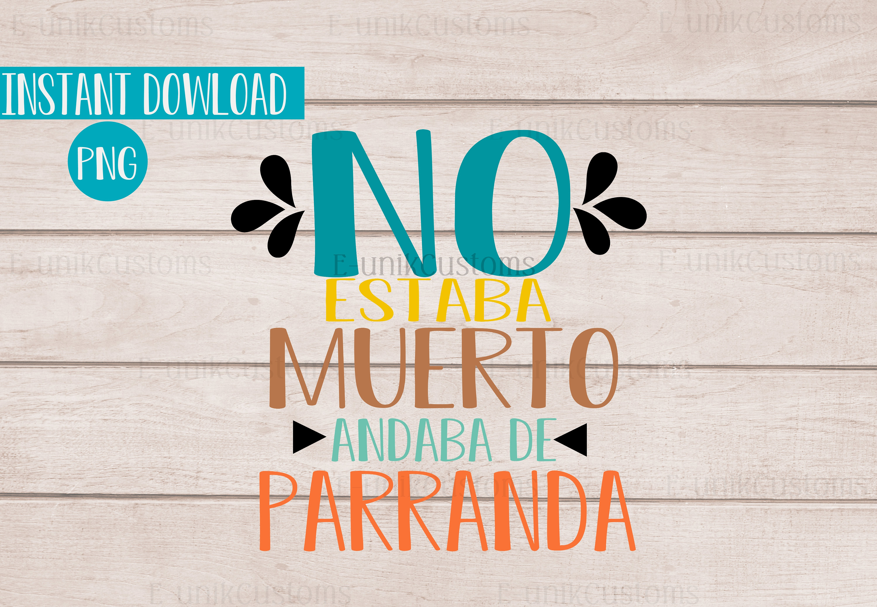 No Estaba Muerto Andaba De Parranda, Spanish Saying PNG, Mexican PNG ...