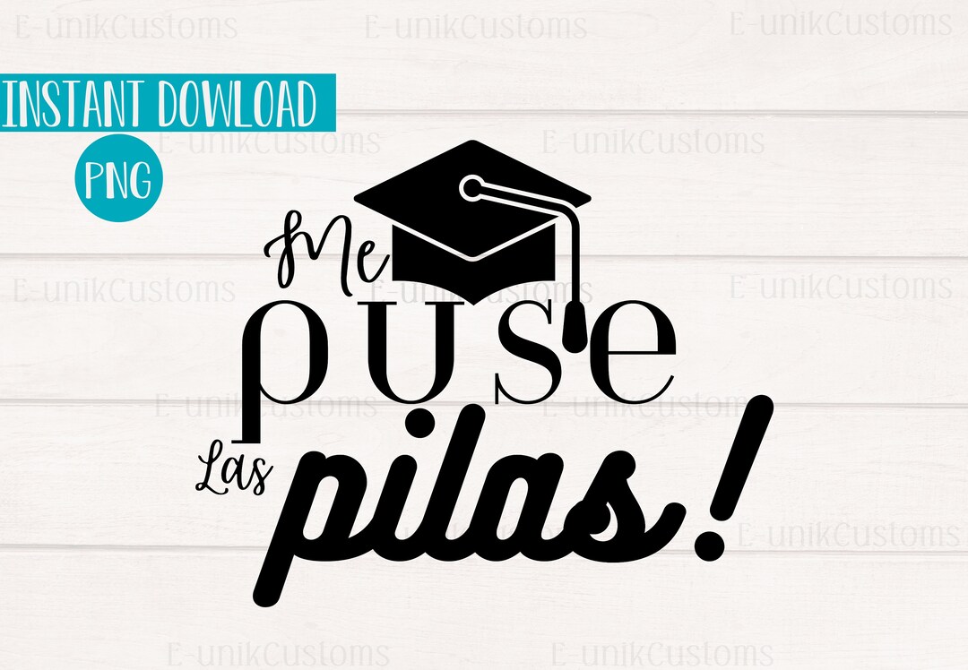 Me Puse Las Pilas PNG File, Graduation Designs, Hispanic Graduate ...