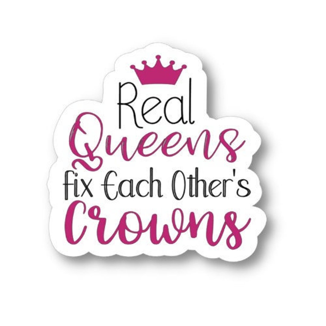 Real Queens Fix Each Others Crowns, Motivational Waterproof Vinyl ...