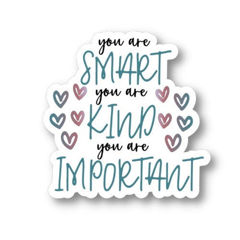 You Are Smart You Are Kind You Are Important, Waterproof Vinyl Sticker ...