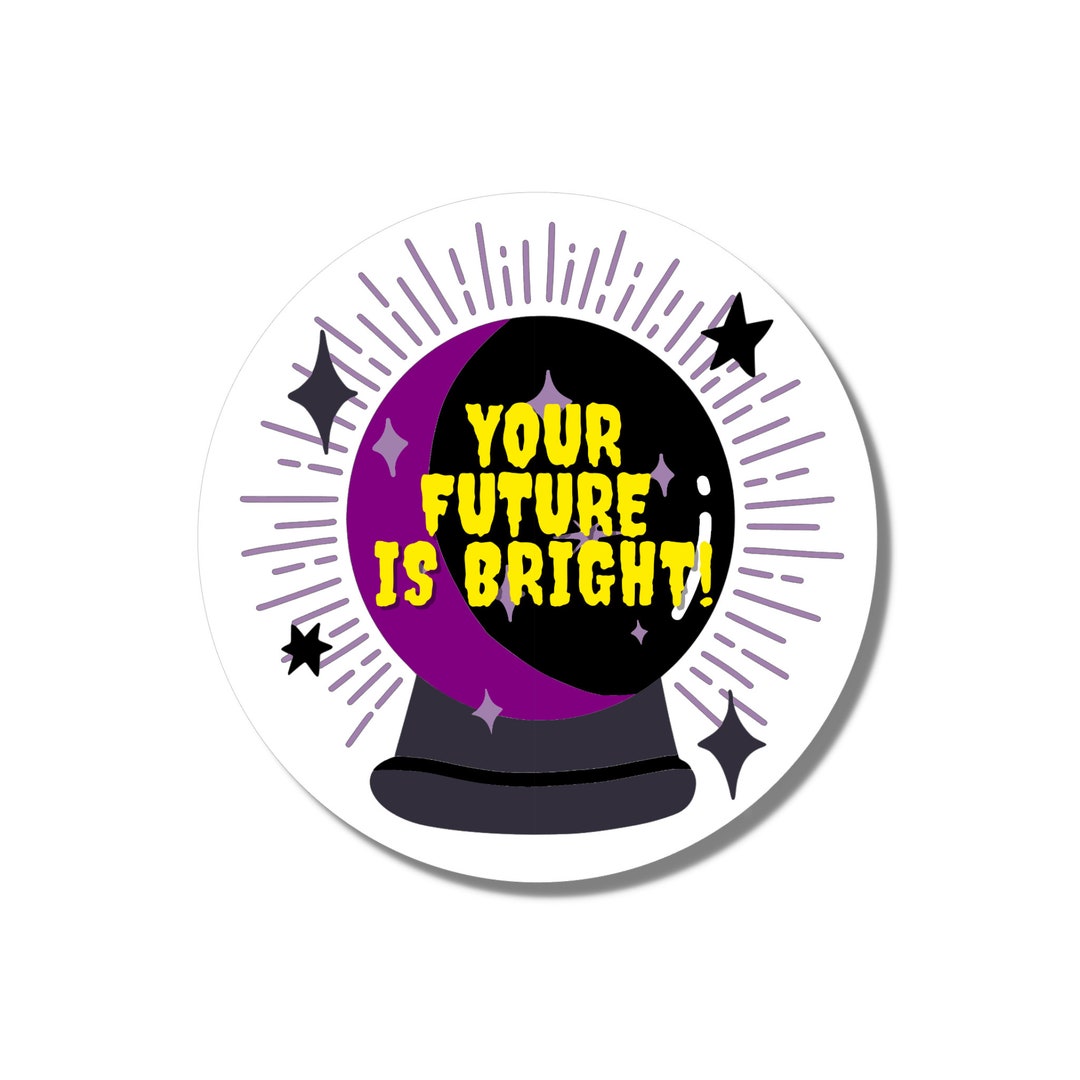 Your Future is Bright Halloween Sticker, Motivational Halloween Sticker ...