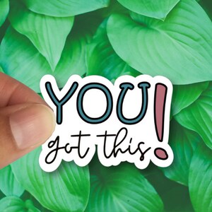 You Got This, Waterproof Vinyl Sticker Decal, Encouraging Sticker ...