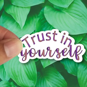 Trust in Yourself, Waterproof Vinyl Sticker Decal, Encouraging Sticker ...